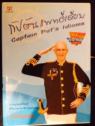 Captain Pat's Idioms by Patrick McGeown | Goodreads