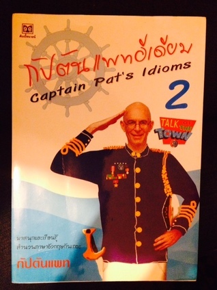 Captain Pat's Idioms 2 by Patrick McGeown | Goodreads
