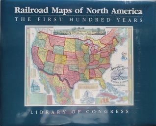 Railroad Maps of North America: The First Hundred Years by Andrew M ...