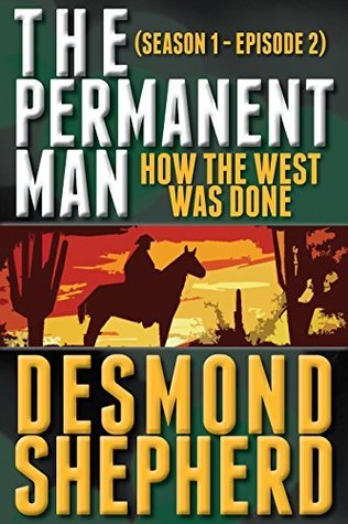 How The West Was Done (The Permanent Man #2) by Desmond Shepherd ...