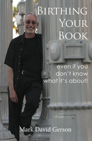 Birthing Your Book: Even If You Don't Know What It's About! by Mark ...