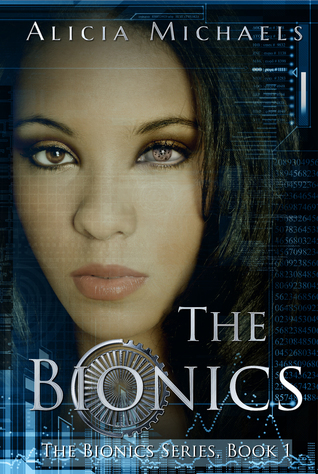 The Bionics by Alicia Michaels | Goodreads