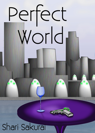 Perfect World by Shari Sakurai | Goodreads
