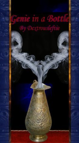 Genie in a Bottle by Dextrousleftie | Goodreads