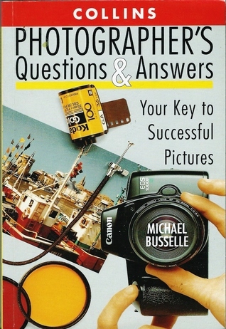 Photographers Question/Answer: Your Picture-taking Problems Solved by ...