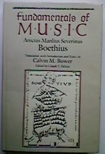 Fundamentals of Music: Anicius Manlius Severinus Boethius by Calvin M ...