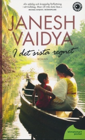 I det sista regnet by Janesh Vaidya | Goodreads