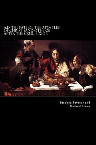 A.D. The Fate Of The Apostles of Christ (and Others) After the ...