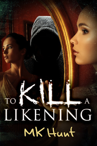 To Kill A Likening: Romance Suspense by M.K. Hunt | Goodreads