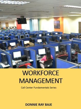 Call Center Workforce Management by Donnie Baje | Goodreads