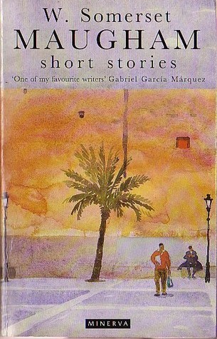 W. Somerset Maugham: Short Stories by W. Somerset Maugham | Goodreads