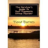 The Survivor's Guide to Post Traumatic Stress Disorder by Fiona Barnes ...