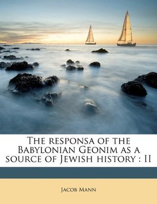 The responsa of the Babylonian Geonim as a source of Jewish history: II ...