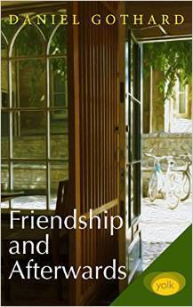 Friendship and Afterwards by Daniel Gothard | Goodreads