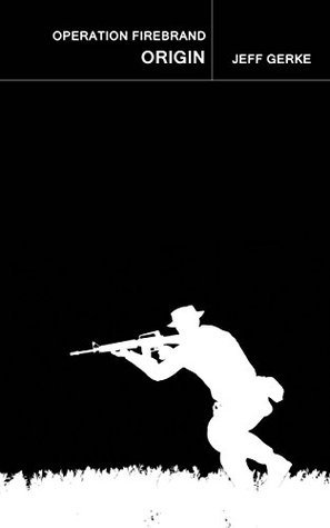 Origin (Operation Firebrand #1) by Jeff Gerke | Goodreads