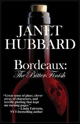 Bordeaux: The Bitter Finish by Janet Hubbard | Goodreads