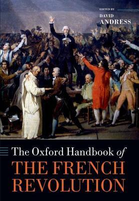 The Oxford Handbook of the French Revolution by David Andress | Goodreads