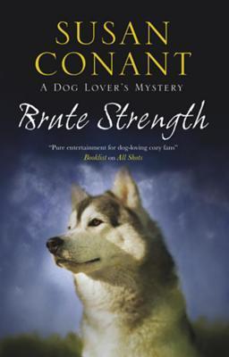 Brute Strength (A Dog Lover's Mystery, #19) by Susan Conant | Goodreads