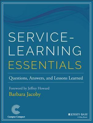 Service-Learning Essentials: Questions, Answers, and Lessons Learned by ...