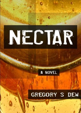 Nectar by Gregory S. Dew | Goodreads