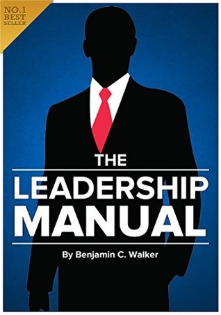 The Leadership Manual: Become the Leader You Were Always Meant to Be ...