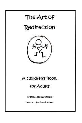 The Art of Redirection: A Children's Book, for Adults by Rob & Kathy ...