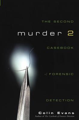 Murder Two: The Second Casebook of Forensic Detection by Colin Evans ...