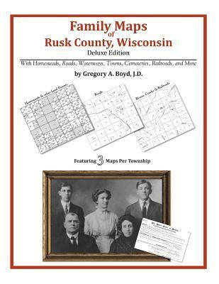 Family Maps of Rusk County, Wisconsin, Deluxe Edition by Gregory A ...