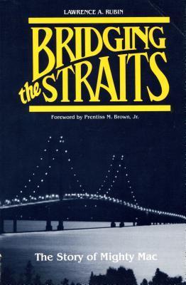 Bridging the Straits: The Story of Mighty Mac by Lawrence Rubin | Goodreads