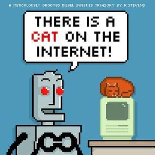 Diesel Sweeties Volume 3: There Is a Cat on the Internet! by Richard ...