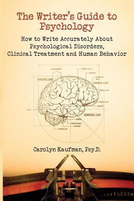 The Writer's Guide to Psychology: How to Write Accurately about ...