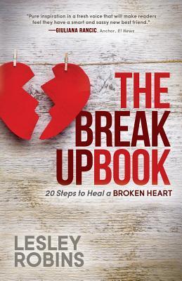 The Breakup Book: 20 Steps to Heal a Broken Heart by Lesley Robins ...