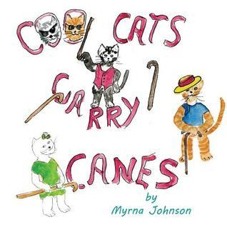 Cool Cats Carry Canes by Myrna Johnson | Goodreads