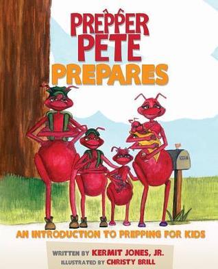 Prepper Pete Prepares: An Introduction to Prepping for Kids by Kermit ...
