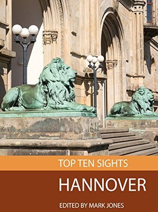 Top Ten Sights: Hannover by Mark Jones | Goodreads