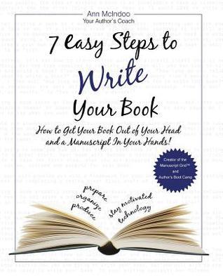 7 Easy Steps to Write Your Book: How to Get Your Book Out of Your Head ...
