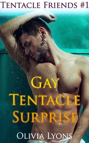 Gay Tentacle Surprise (Tentacle Friends #1) by Olivia Lyons | Goodreads