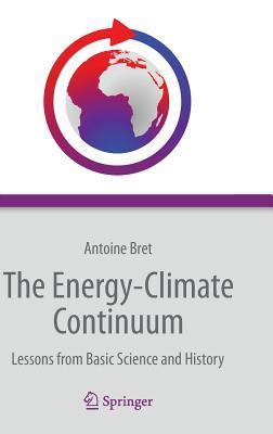 The Energy-Climate Continuum: Lessons from Basic Science and History by ...