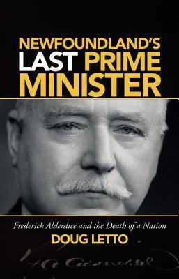 Newfoundland's Last Prime Minister: Frederick Alderdice and the Death ...
