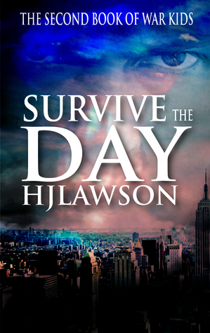 Survive the Day (War Kids #2) by H.J. Lawson | Goodreads