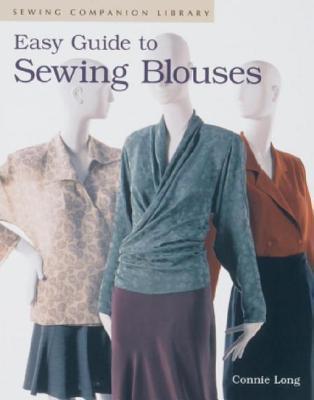 Easy Guide to Sewing Blouses: Sewing Companion Library by Connie Long ...
