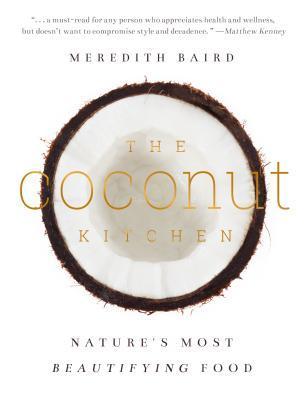 Coconut Kitchen: Nature's Most Beautifying Food by Meredith Baird ...