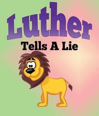 Luther Tells a Lie: Children's Books and Bedtime Stories for Kids Ages ...