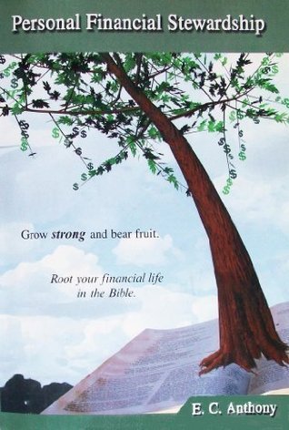 Personal Financial Stewardship by E.C. Anthony | Goodreads