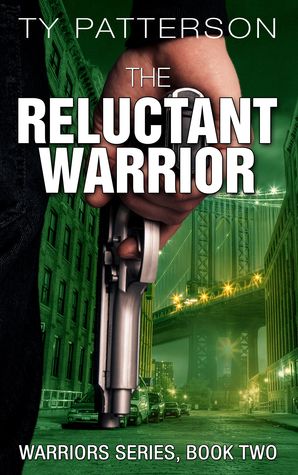 The Reluctant Warrior (Warriors #2) by Ty Patterson | Goodreads