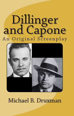 Dillinger and Capone by Michael B. Druxman | Goodreads