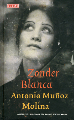 Zonder Blanca by Antonio Muñoz Molina | Goodreads