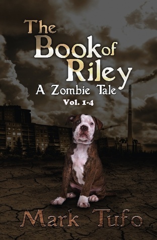 The Book of Riley: Vol. 1-4 by Mark Tufo | Goodreads