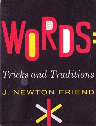 Words: Tricks and Traditions by J. Newton Friend | Goodreads