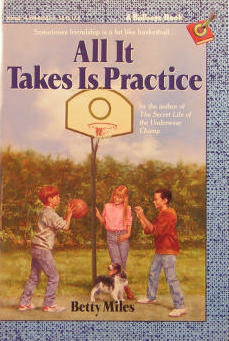All It Takes Is Practice by Betty Miles | Goodreads